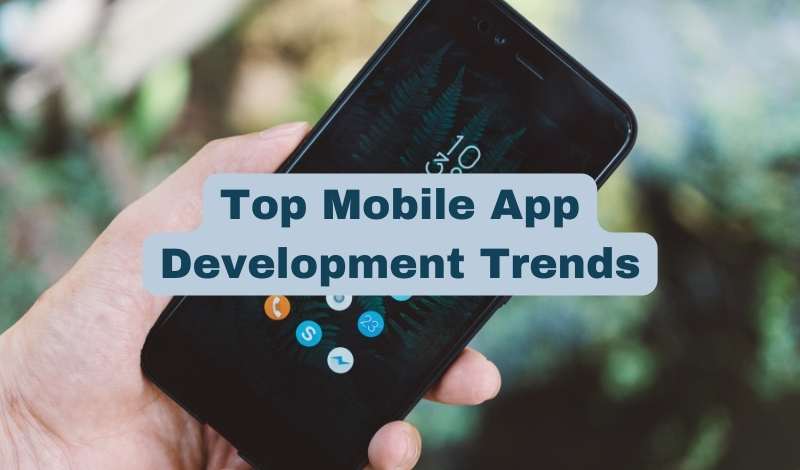 Top 10 Mobile App Development Trends In 2024